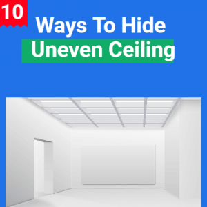 How To Hide Uneven Ceiling (10 Creative Ways)