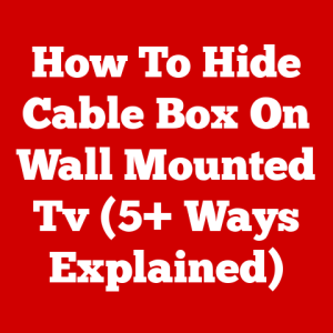 How To Hide Cable Box On Wall Mounted Tv (5+ Ways Explained)