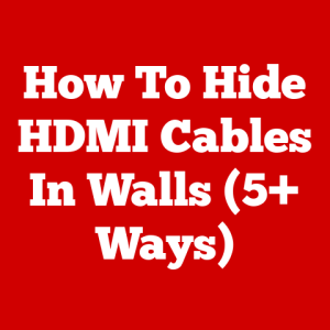 How To Hide HDMI Cables In Walls (5+ Ways)