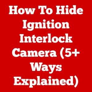 How To Hide Ignition Interlock Camera (5+ Ways Explained)