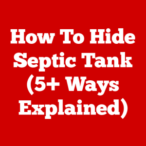 How To Hide Septic Tank (5+ Ways Explained)
