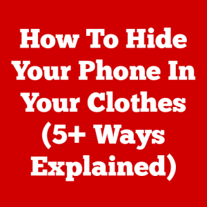 How To Hide Your Phone In Your Clothes (5+ Ways Explained)